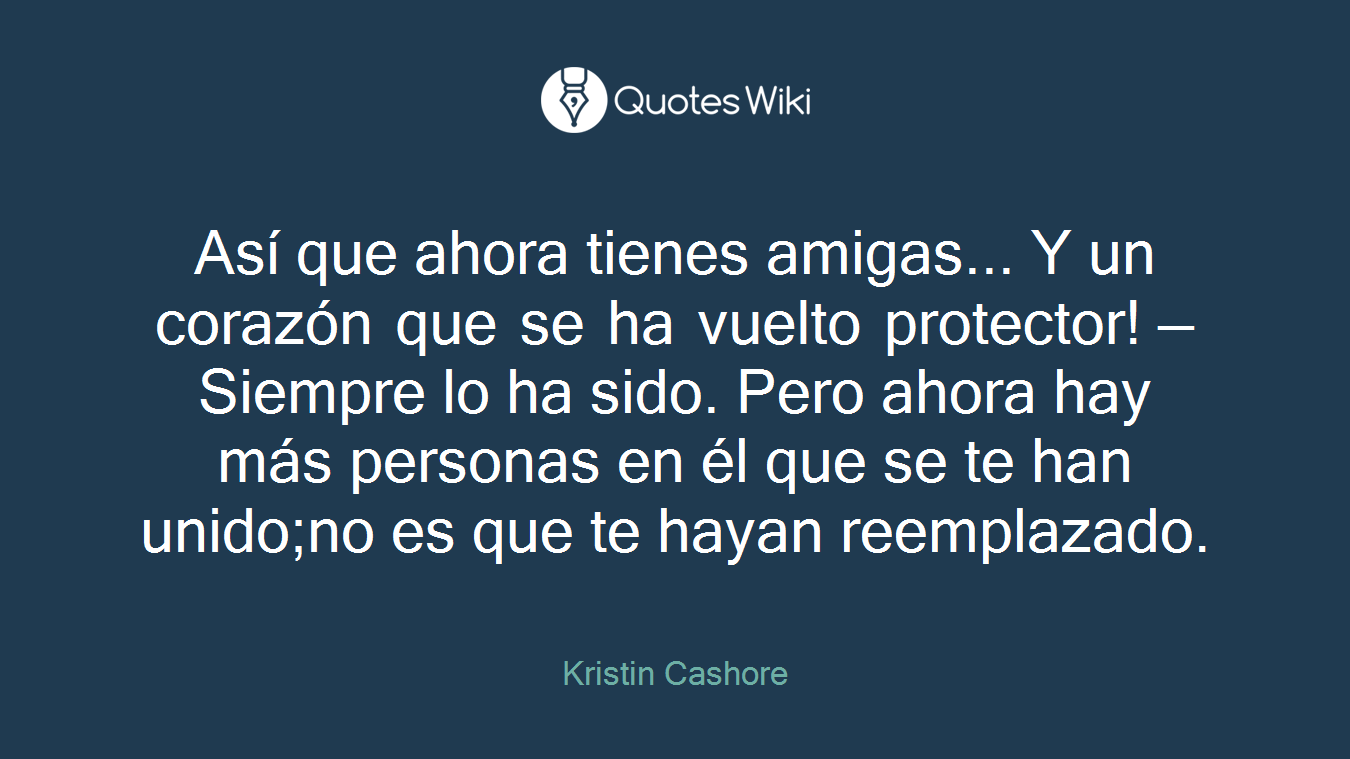 Así que ahora tienes amigas... Y un corazón que...