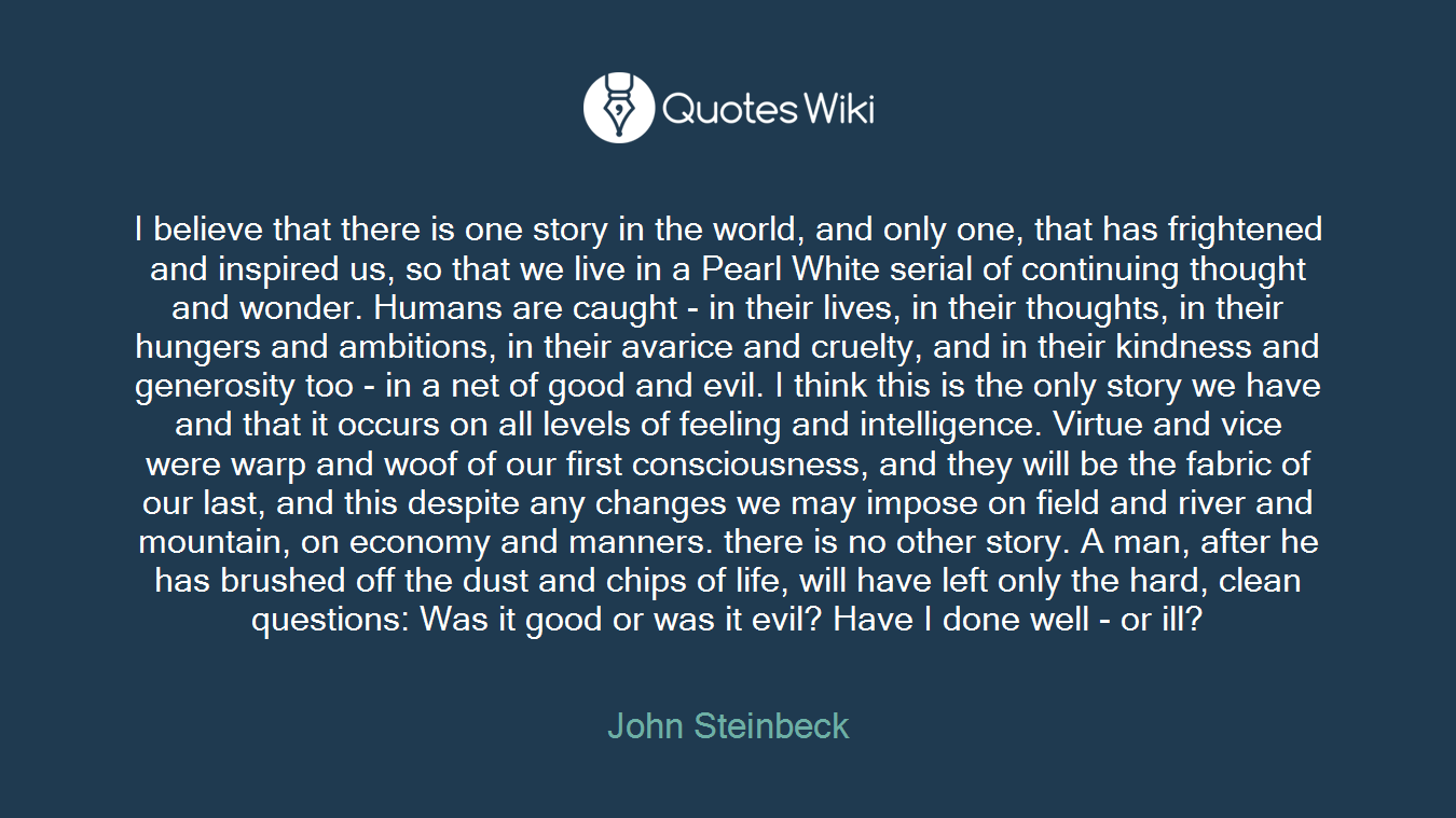 I believe that there is one story in the world,...