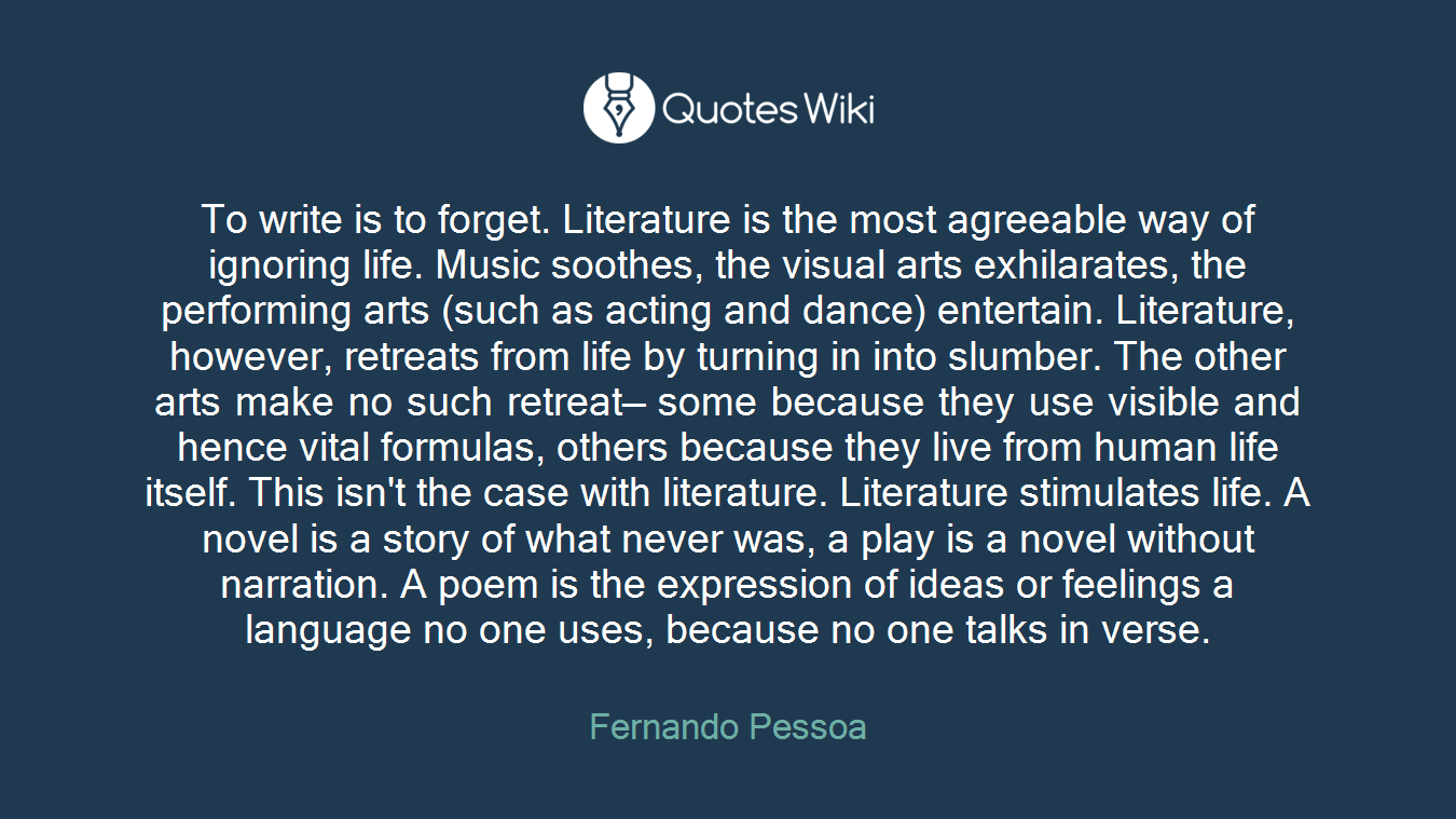 To write is to forget. Literature is the most a...