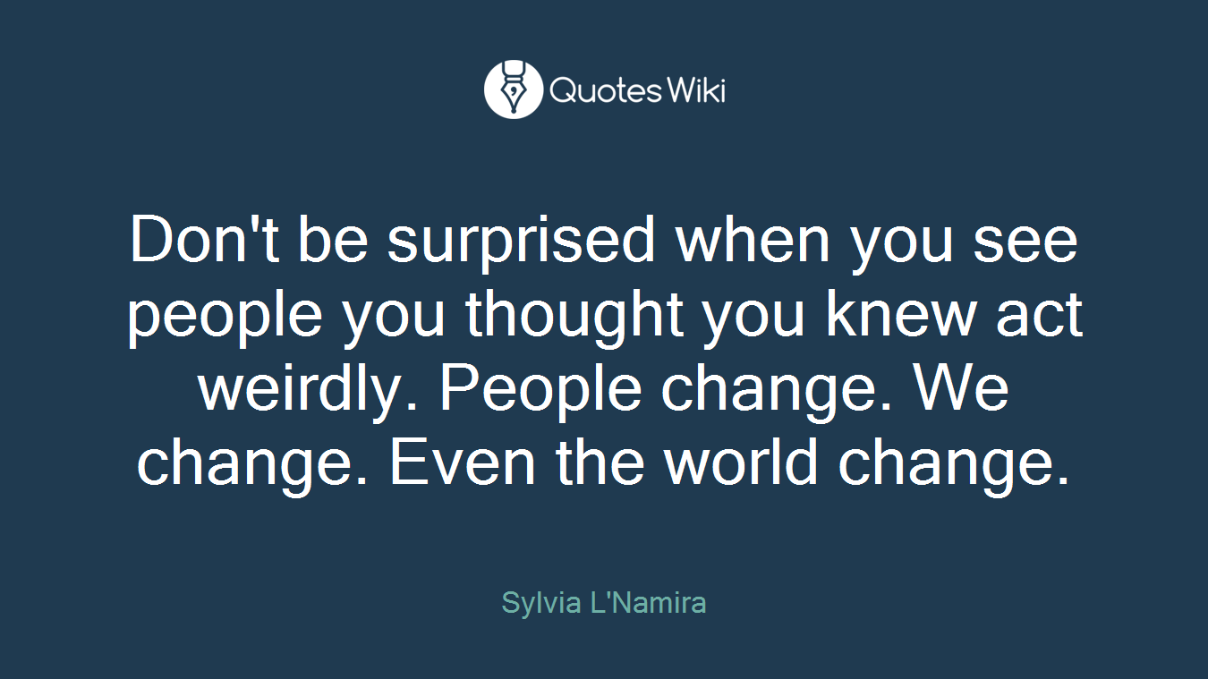 Seeing People Change Quotes